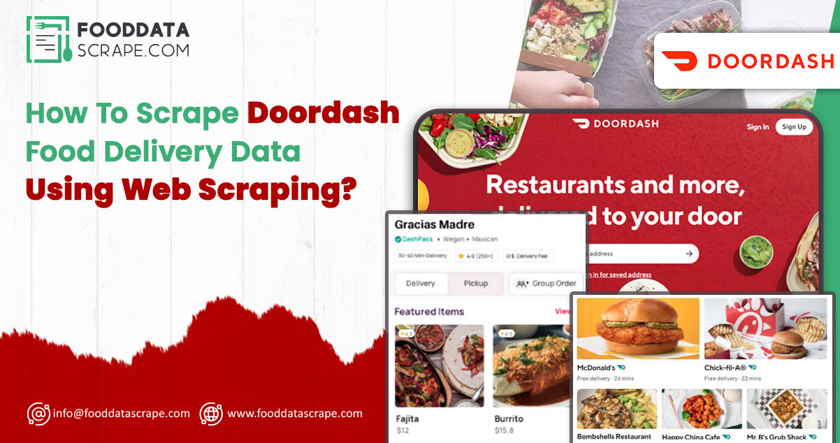 How to Scrape Doordash Food Delivery Data Using Web Scraping? How to Scrape Doordash Food Delivery Data Using Web Scraping?