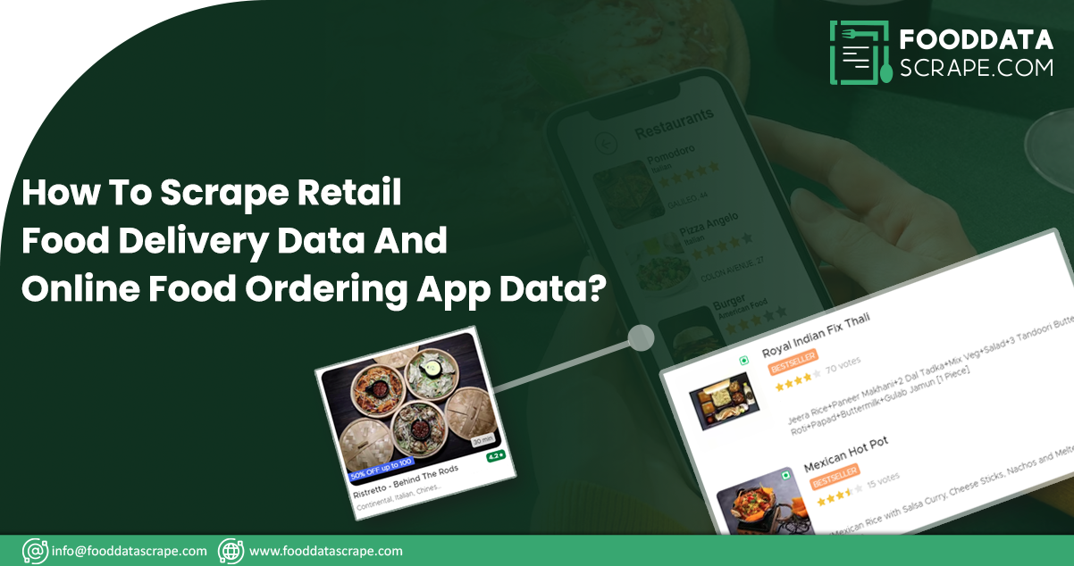 How To Scrape Retail Food Delivery Data And Online Food Ordering App Data?